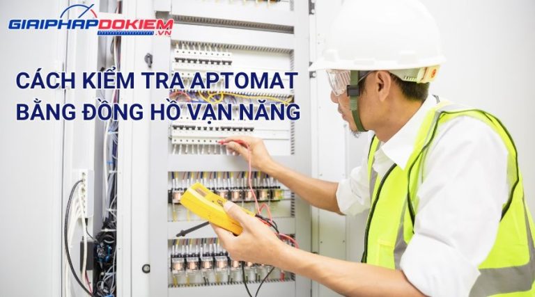 Cách Kiểm Tra Aptomat Bằng Đồng Hồ Vạn Năng Đơn Giản Nhất